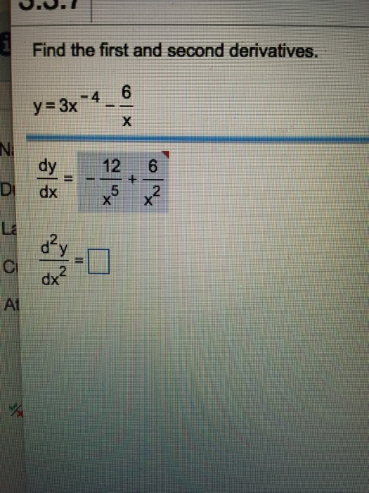 Solved Find the first and second derivatives. y = 3x^-4 - | Chegg.com