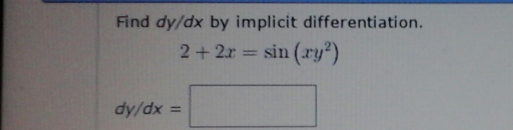 Solved Find dy/dx by implicit differentiation. 2 + 2x = sin | Chegg.com