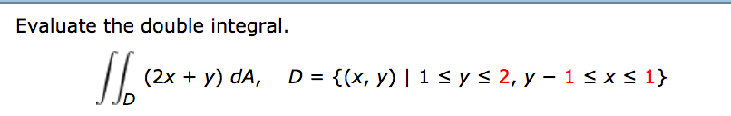 Solved Evaluate the double integral. integral integral_D | Chegg.com
