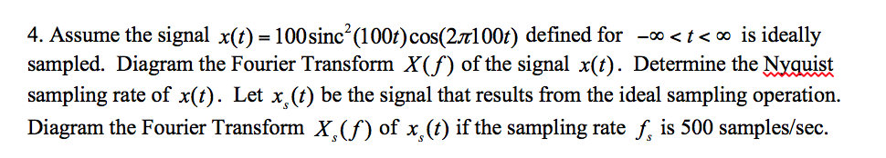 Solved 4. Assume the signal x(t)-100 sinc2(100) cos(2n100) | Chegg.com