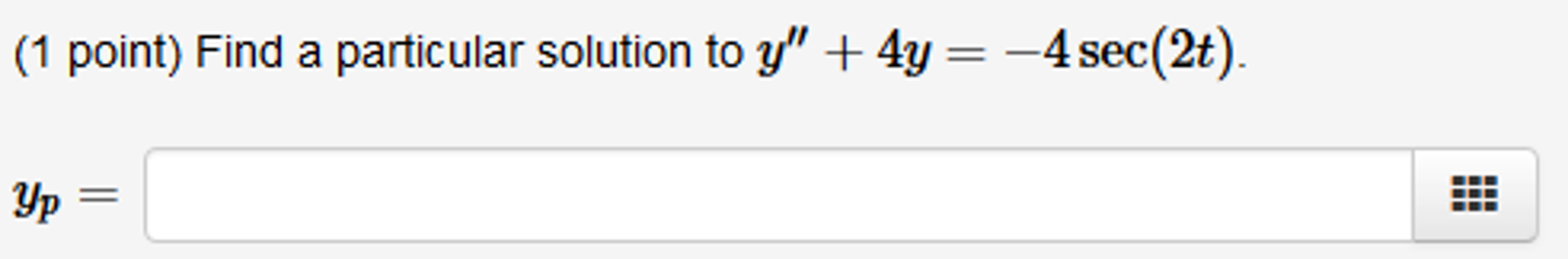 Solved Find a particular solution to y" + 4y = -4sec(2t). | Chegg.com