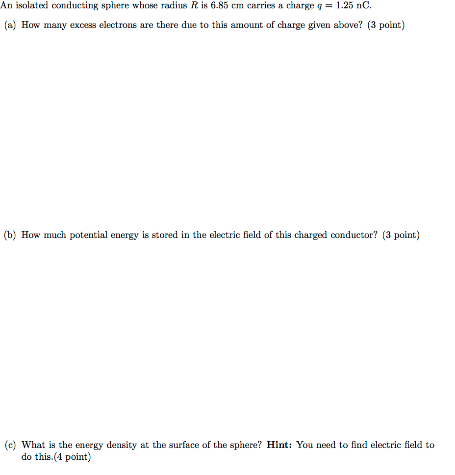 Solved An isolated conducting sphere whose radius R is 6.85 | Chegg.com Solved An isolated conducting sphere whose radius R is 6.85 | Chegg.com