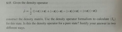 Solved Given the density operator construct the density | Chegg.com