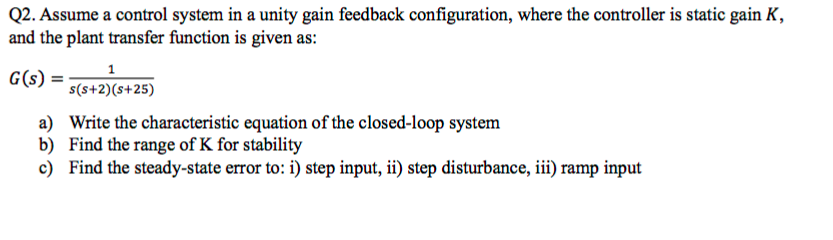 Solved Assume a control system in a unity gain feedback | Chegg.com
