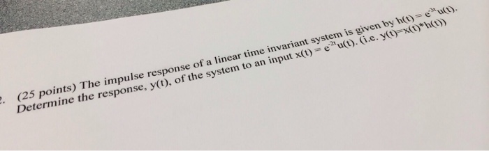 Solved The impulse response of a linear time invariant | Chegg.com