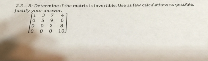 Solved Determine if the matrix is invertible. Use as few | Chegg.com
