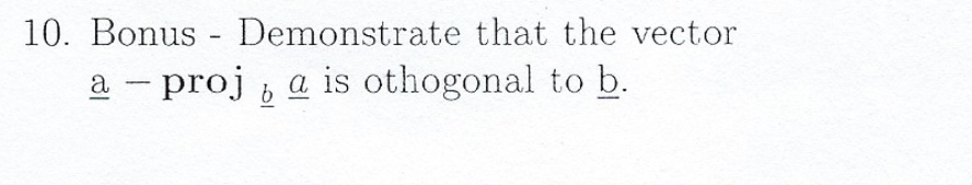 Solved 10. Bonus Demonstrate that the vector a proj a is | Chegg.com