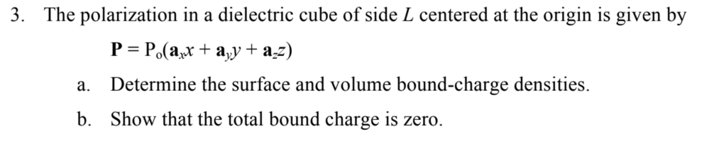 Solved 3 The Polarization In A Dielectric Cube Of Side L