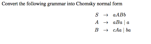 Solved Convert the following grammar into Chomsky normal | Chegg.com