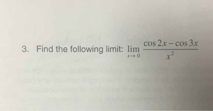 Solved Find the following limit: lim_x rightarrow 0 cos 2x - | Chegg.com