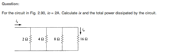 Solved For the circuit in Fig. 2.90, i0 = 2A. Calculate ix | Chegg.com
