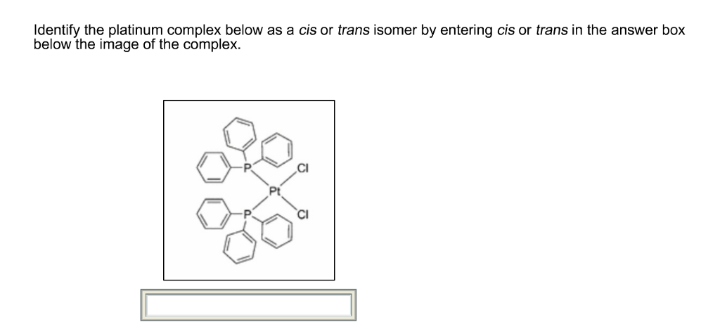 Solved Identify the platinum complex below as a cis or trans | Chegg.com