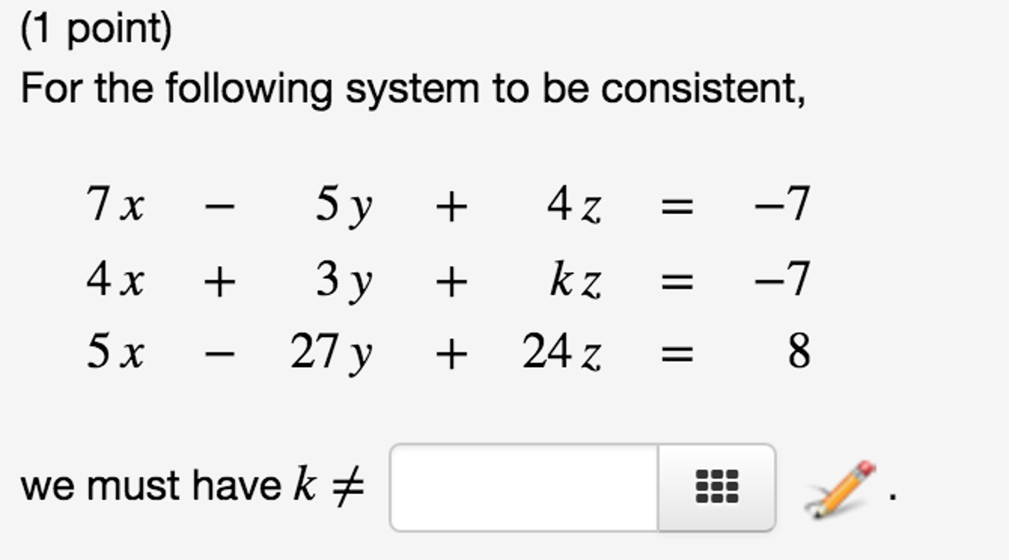 Solved For the following system to be consistent 7x - 5y + | Chegg.com
