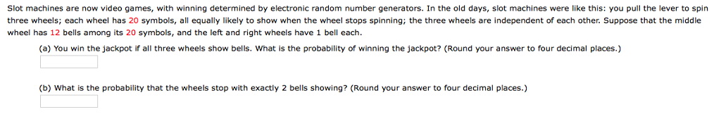 Solved Slot machines are now video games, with winning | Chegg.com
