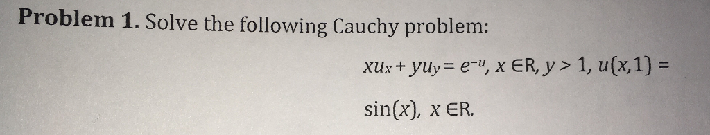Solved Problem 1. Solve the following Cauchy problem: Xux + | Chegg.com