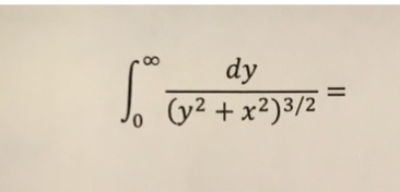 Solved integral_0^infinity dy (y^2+x^2)^3/2 = | Chegg.com
