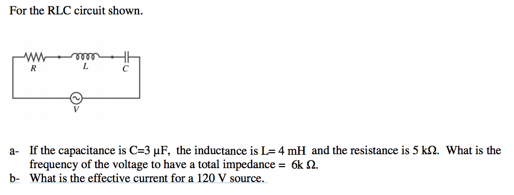 Solved For the RLC circuit shown. a - If the capacitance is | Chegg.com