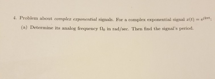 Solved 4 Problem about complex exponential signals. For a | Chegg.com
