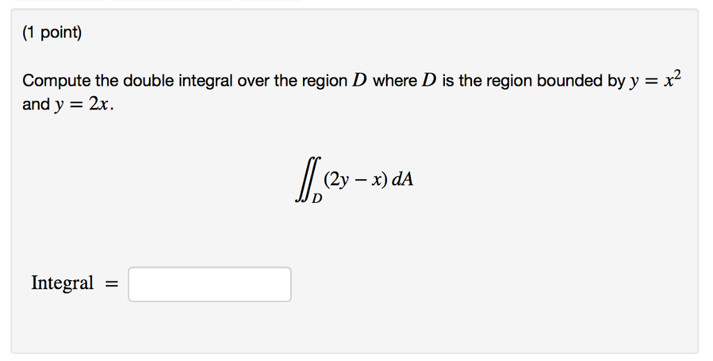 Solved (1 point) Compute the double integral over the region | Chegg.com