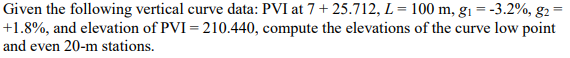 Solved Given the following vertical curve data: PVI at 7 + | Chegg.com