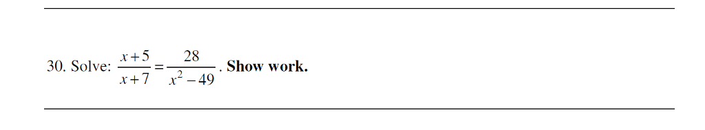 Solved Solve: x + 5/x + 7 = 28/x^2 - 49. Show work. | Chegg.com