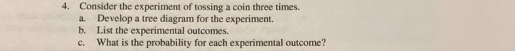 Solved 4. Consider the experiment of tossing a coin three | Chegg.com