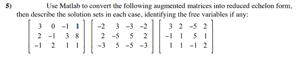Solved 5) Use Matlab to convert the following augmented | Chegg.com