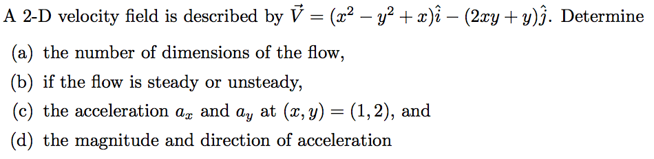 Solved A 2-D velocity field is described by V vector = (x^2 | Chegg.com