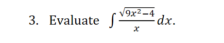 Solved Evaluate integral Squareroot 9x^2 - 4/x dx. | Chegg.com