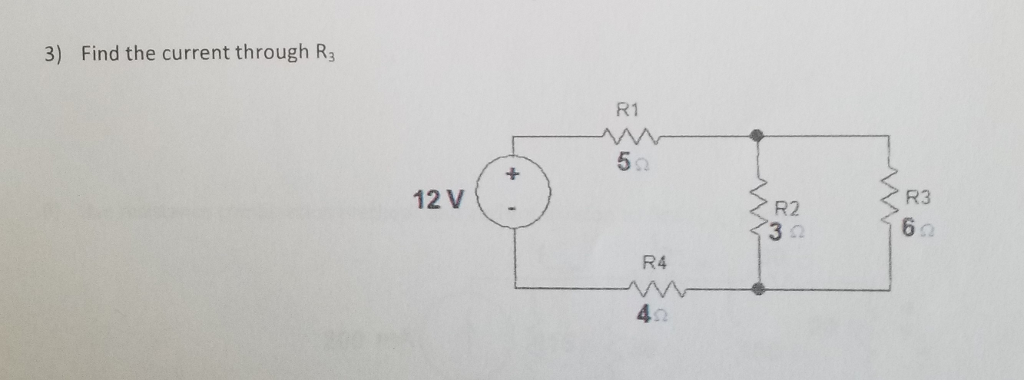 Solved 3) Find the current through R3 R1 5 12 V R3 R2 3 6 R4 | Chegg.com