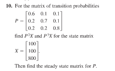 Solved For the matrix of transition probabilities P = [0.6 | Chegg.com