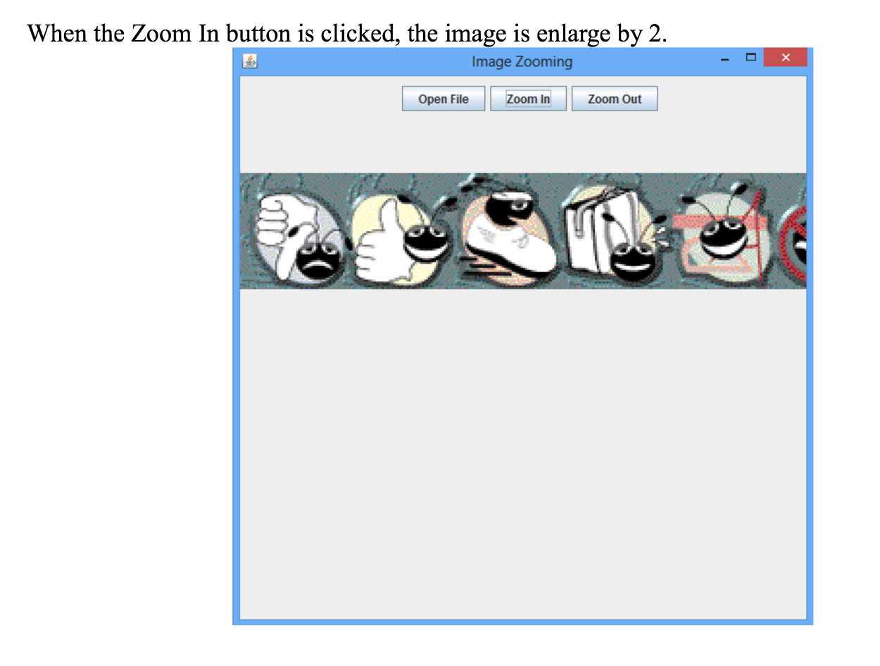 Solved 2. Image Zooming Create an application that allows | Chegg.com