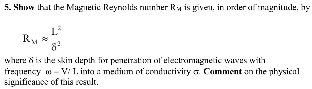 5. Show that the Magnetic Reynolds number RM is | Chegg.com