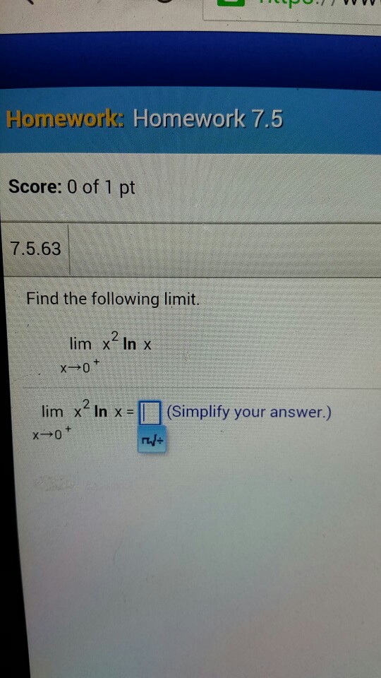 Solved Find the following limit. lim x tends to 0+ x^2 ln x | Chegg.com