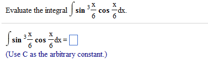 Solved Evaluate the integral integrate sin^3 x/6 cos x/6 | Chegg.com