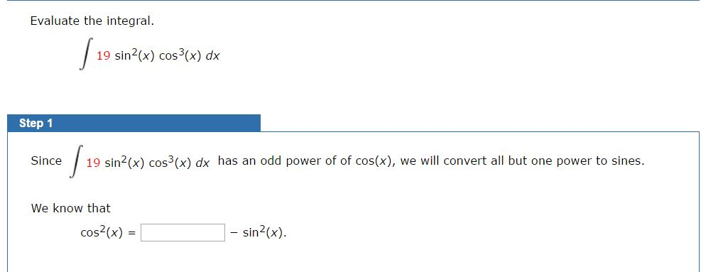 Solved Evaluate the integral 19 sin2(x) cos3(x) dx Step 1 | Chegg.com