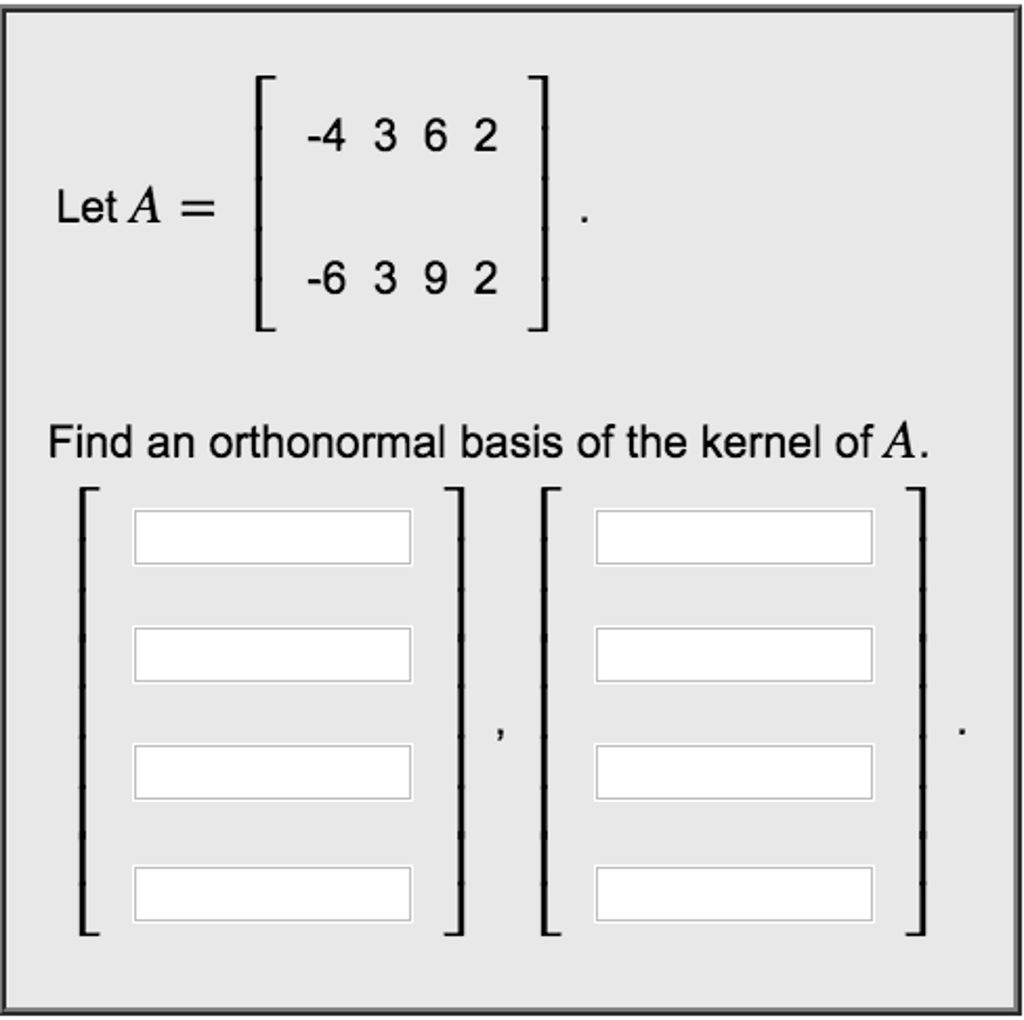 Solved Let A 4 3 6 2 6 3 9 2 Find An Orthonormal Chegg