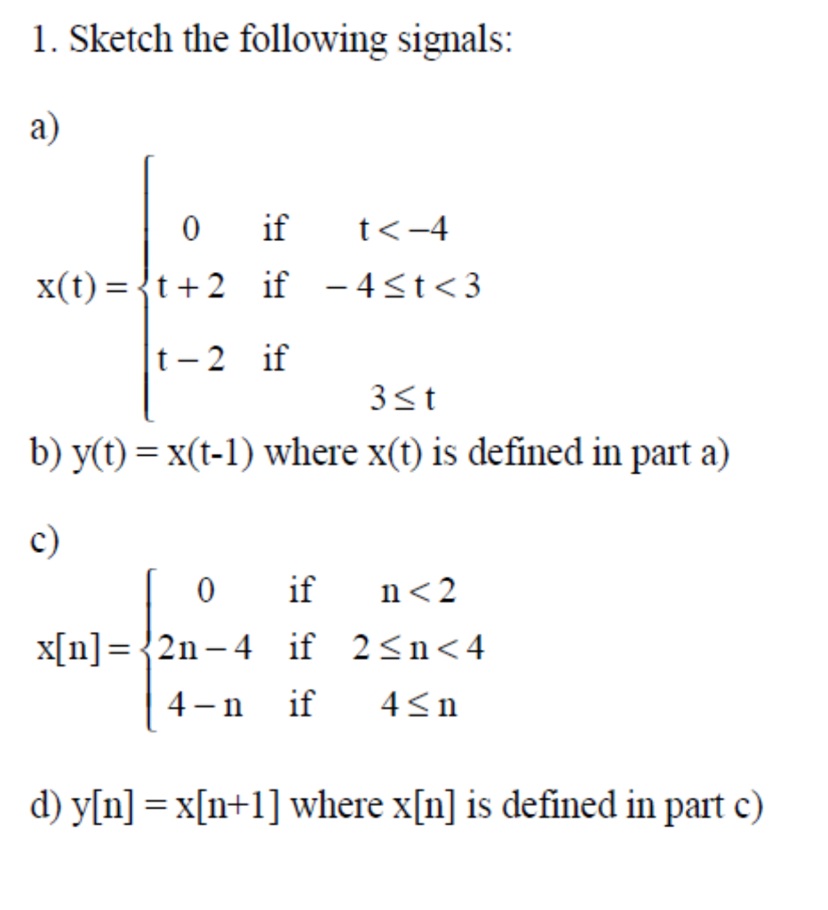 Solved Sketch the following signals: a) x(t) = [0 if t
