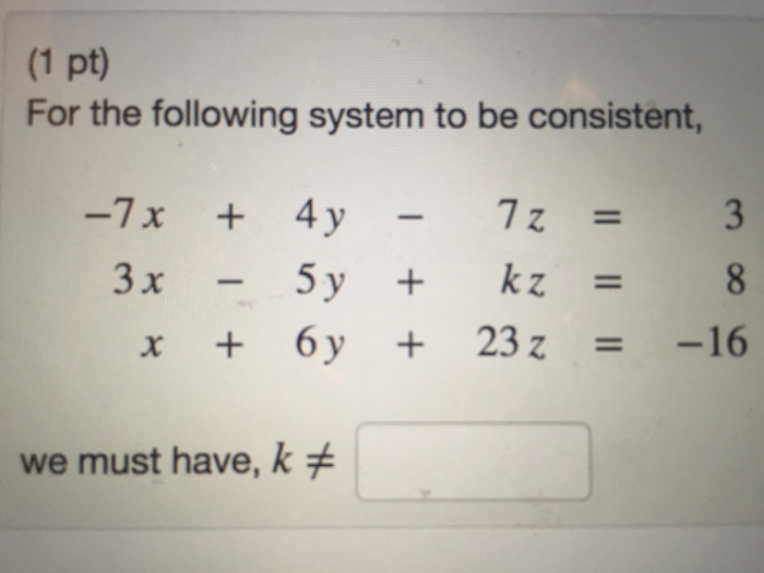 Solved (1 pt) For the following system to be consistent -7x | Chegg.com