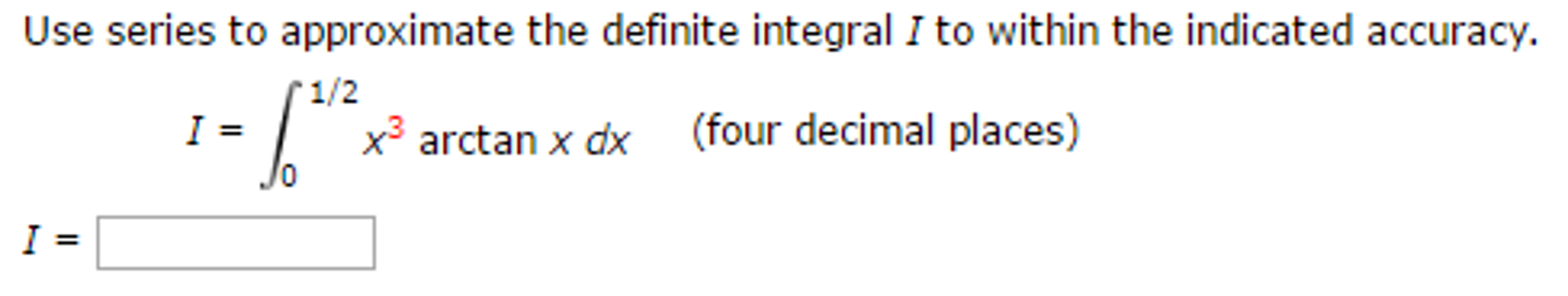 Solved Use series to approximate the definite integral I to | Chegg.com