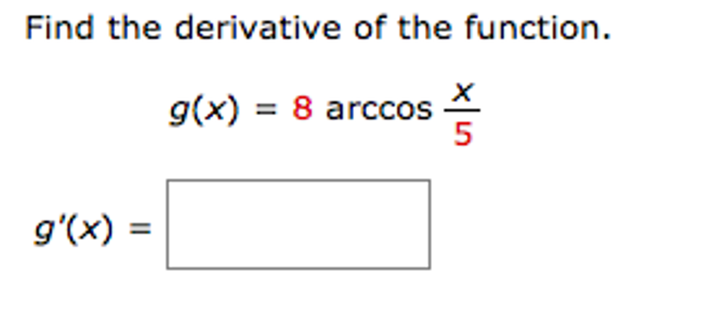 Solved Find the derivative of the function. g(x) = 8 arccos | Chegg.com