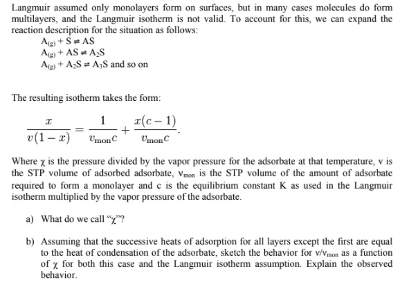 Solved Langmuir assumed only monolayers form on surfaces, | Chegg.com