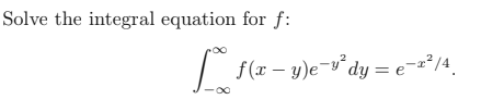 Solved Solve the integral equation for f: | Chegg.com