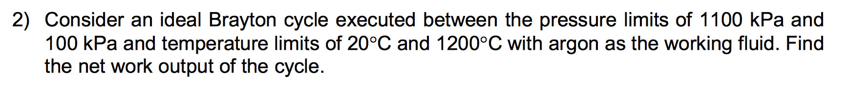 Solved Consider an ideal Brayton cycle executed between the | Chegg.com