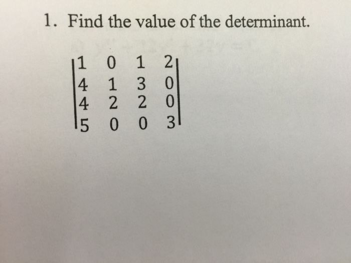 Solved 1. Find the value of the determinant. | Chegg.com