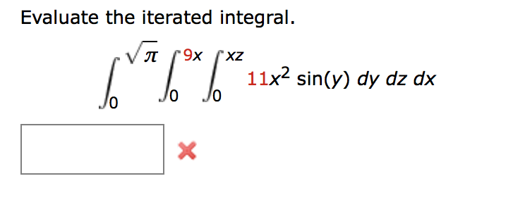 Solved Evaluate the iterated integral. 11x2 sin(y) dy dz dx | Chegg.com