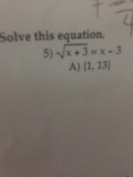 Solved Solve this equation. 5) root x + 3 = 3 x - 3 A) (1, | Chegg.com