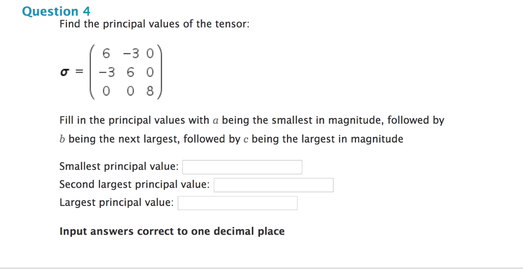 Solved Question 4 Find the principal values of the tensor | Chegg.com