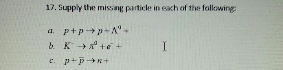 Solved 17. Supply the missing particle in each of the | Chegg.com