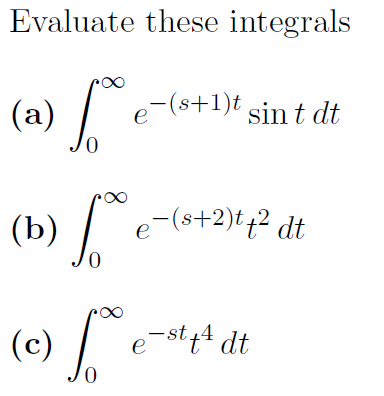 Solved Evaluate these integrals integral_0^infinity e^-(s + | Chegg.com